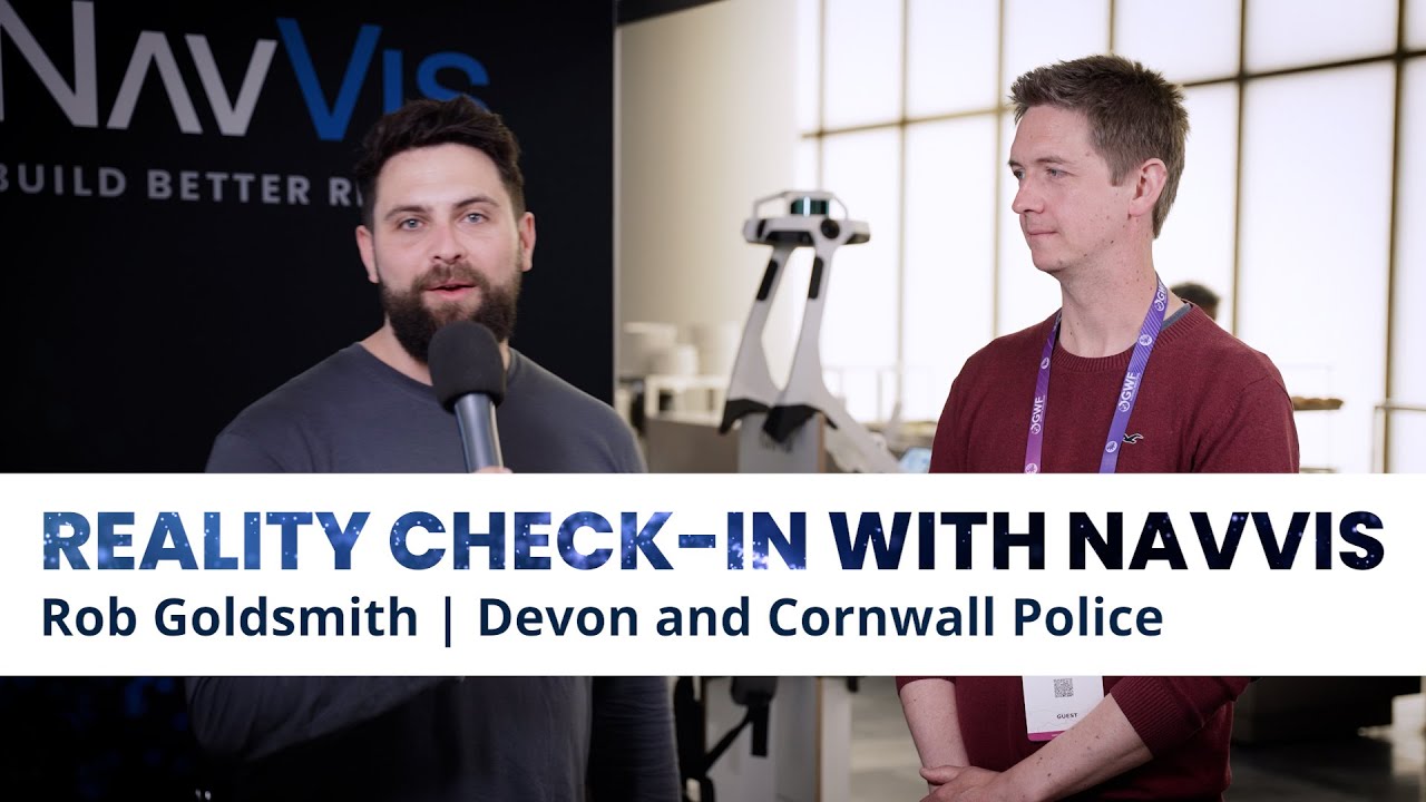 Reality Check-in with NavVis: Rob Goldsmith | Devon & Cornwall Police ...