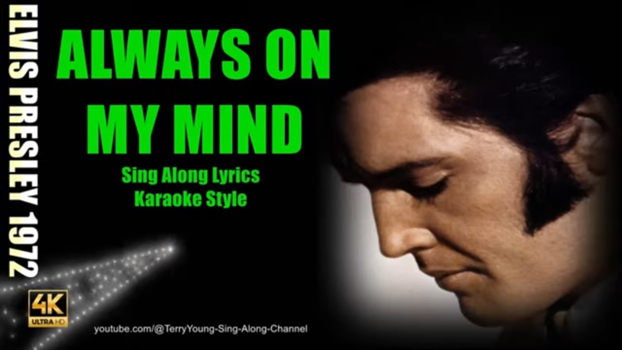 Elvis Always On My Mind 1972 4K Lyrics - YouTube