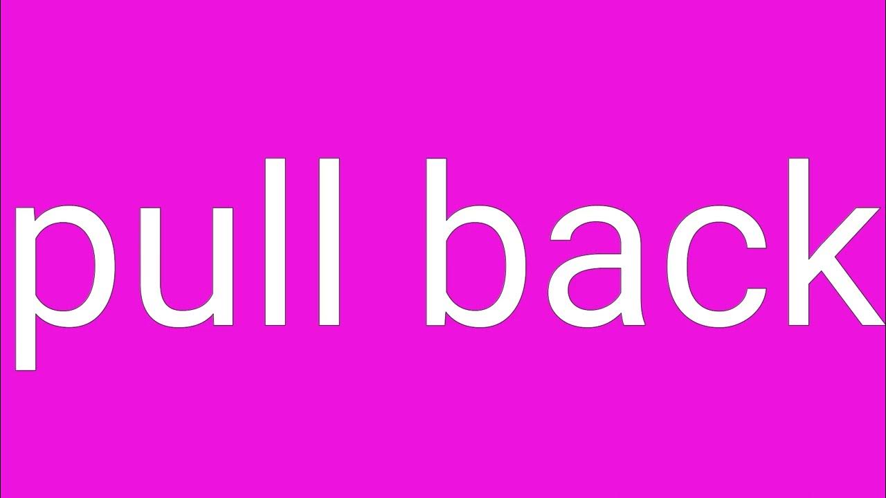 Pull Back Definition Meaning YouTube pull-back-definition-meaning-youtube