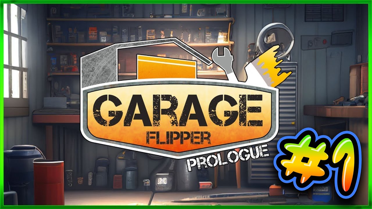 Garage Flipper Prologue #1 - YouTube