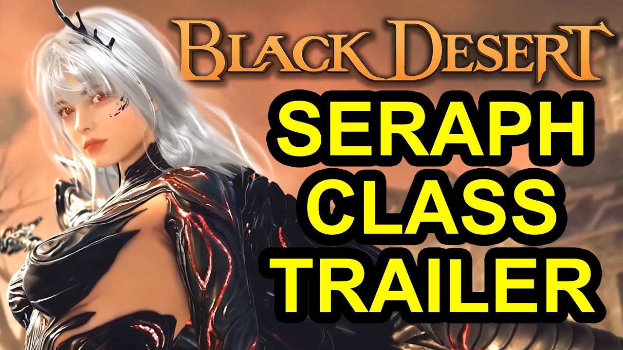 NEW CLASS SERAPH TRAILER VIDEO (BLACK DESERT ONLINE) BDO - YouTube