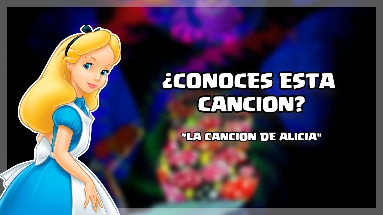 LA CANCION DE ALICIA (TODO LO QUE SE SABE HASTA LA FECHA) - YouTube