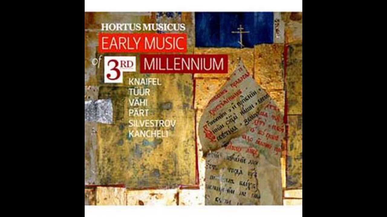 Hortus Musicus "Early Music of 3rd Millennium" 2011 Knaifel, Tüür, Vähi ...