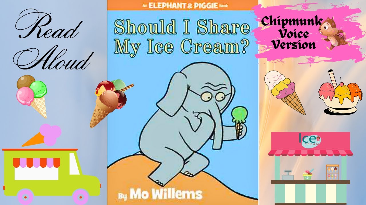 Should I Share My Ice Cream? by Mo Willems (chipmunk voice version ...