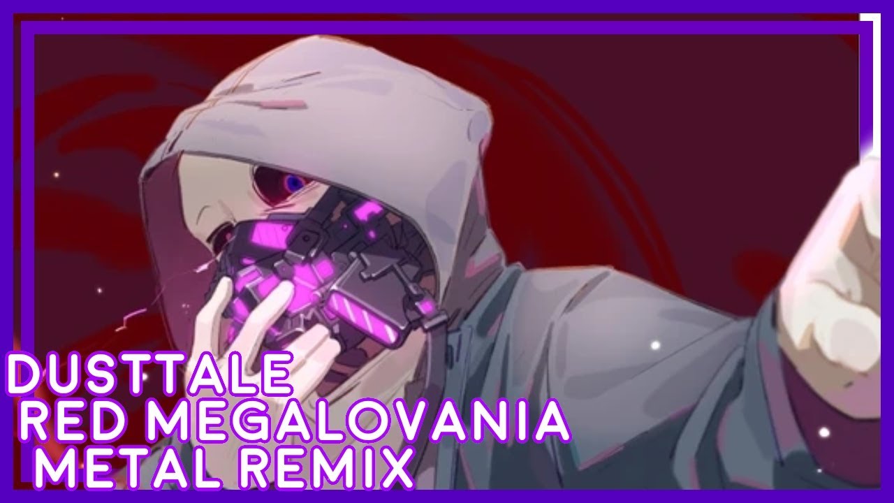 Dusttale [Undertale AU] - Red Megalovania Metal REMIX - Absurd Studio ...