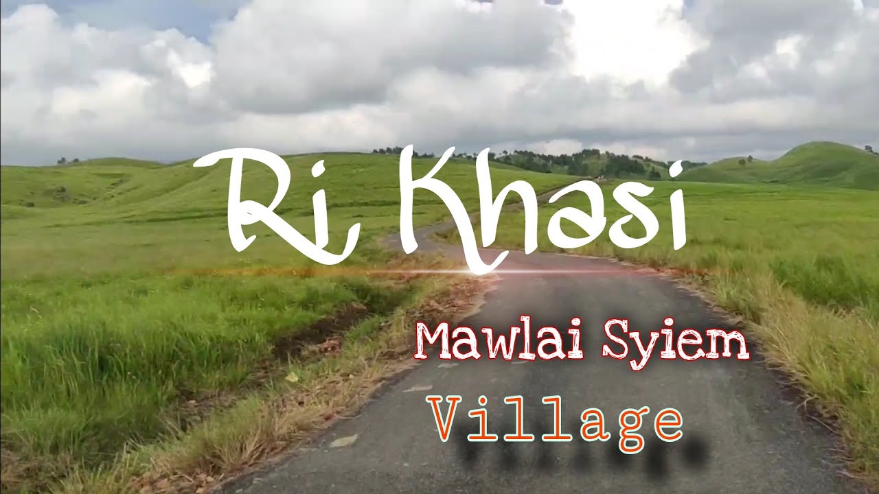 Ri khasi ll Mawlai Syiem Village ll Eastern West Khasi Hills ll ...