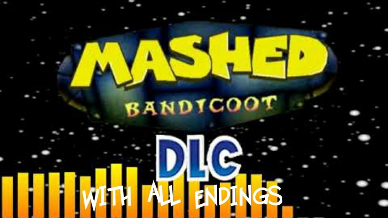 Mashed Bandicoot DLC With All Endings ft.@NPCarlsson - YouTube
