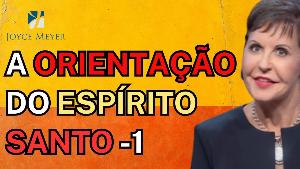 Joyce Meyer Sermão | MUST HEAR | A ORIENTAÇÃO DO ESPÍRITO SANTO -1 ...