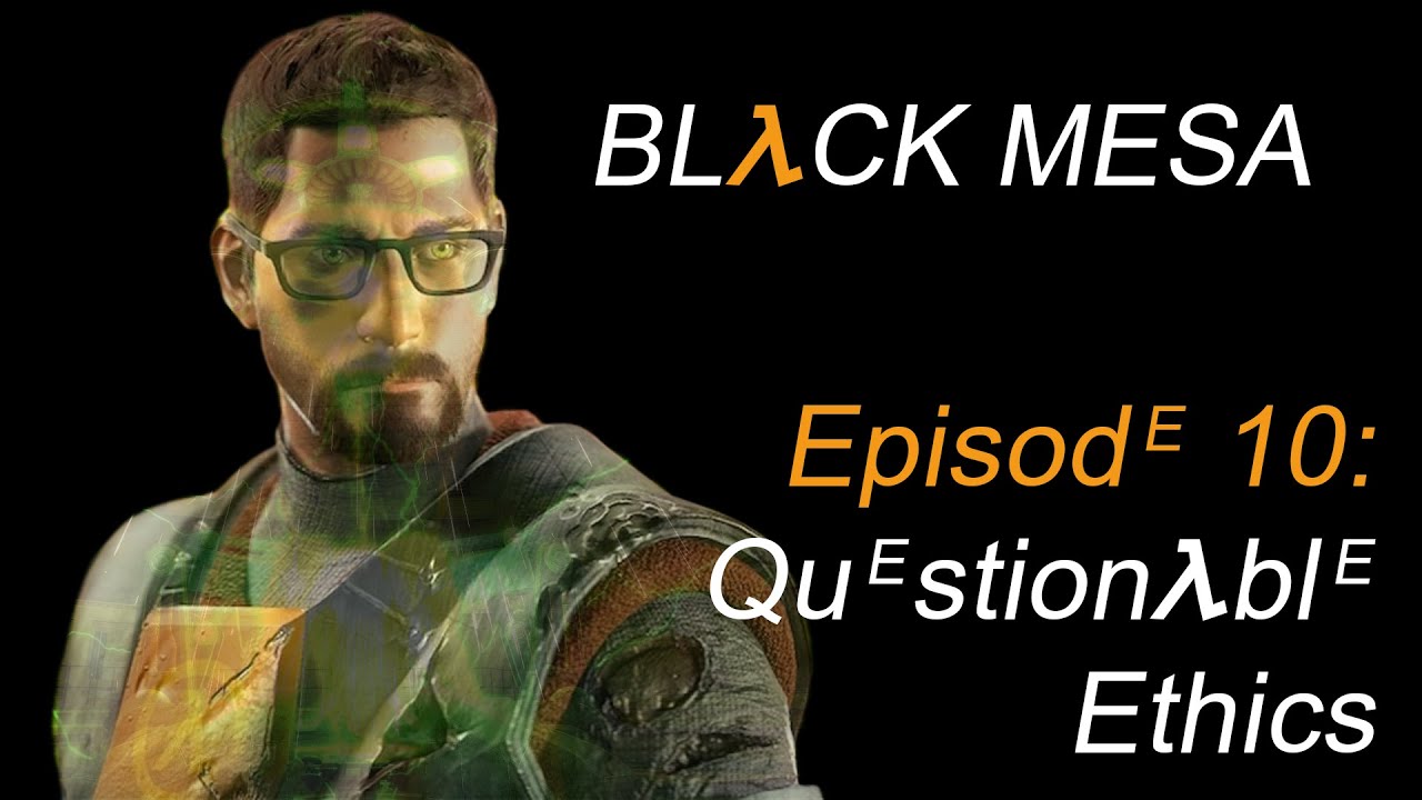 Black Mesa Episode 10: Questionable Ethics - YouTube