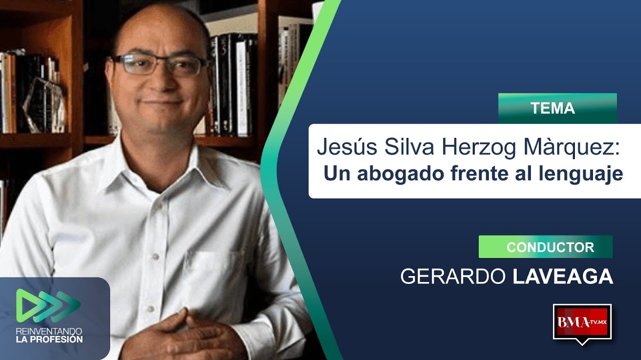 Jesús Silva Herzog Márquez: un abogado frente al lenguaje - YouTube