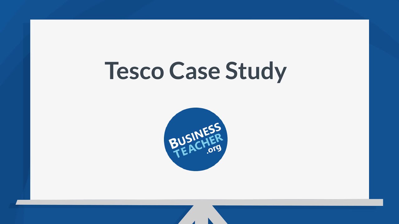 Tesco Case Study - by BusinessTeacher.org - YouTube