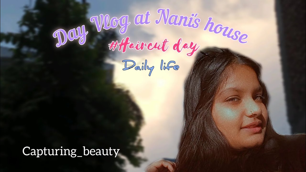 daily life💕l Nani's house 🏡 vlogging #haircutday #haircut #hairstyle # ...