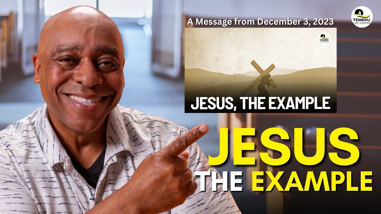 Jesus, The Example | Temeku Life Center Online | Re-Air from December ...
