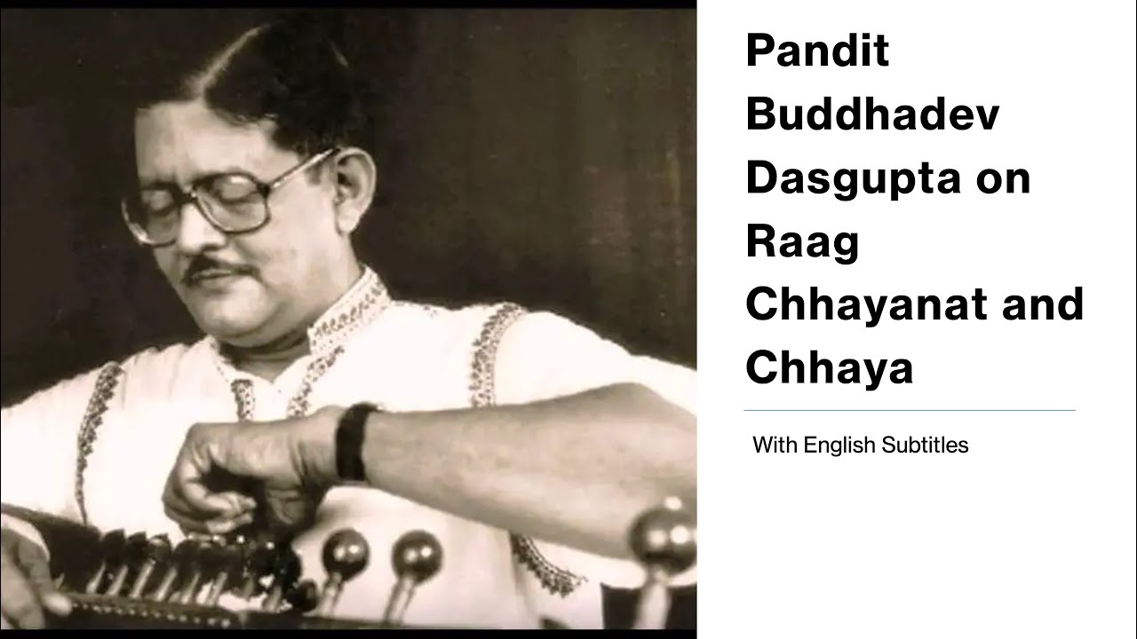 Pandit Buddhadev Dasgupta on Raag Chhaya and Chhayanat - an Interview ...