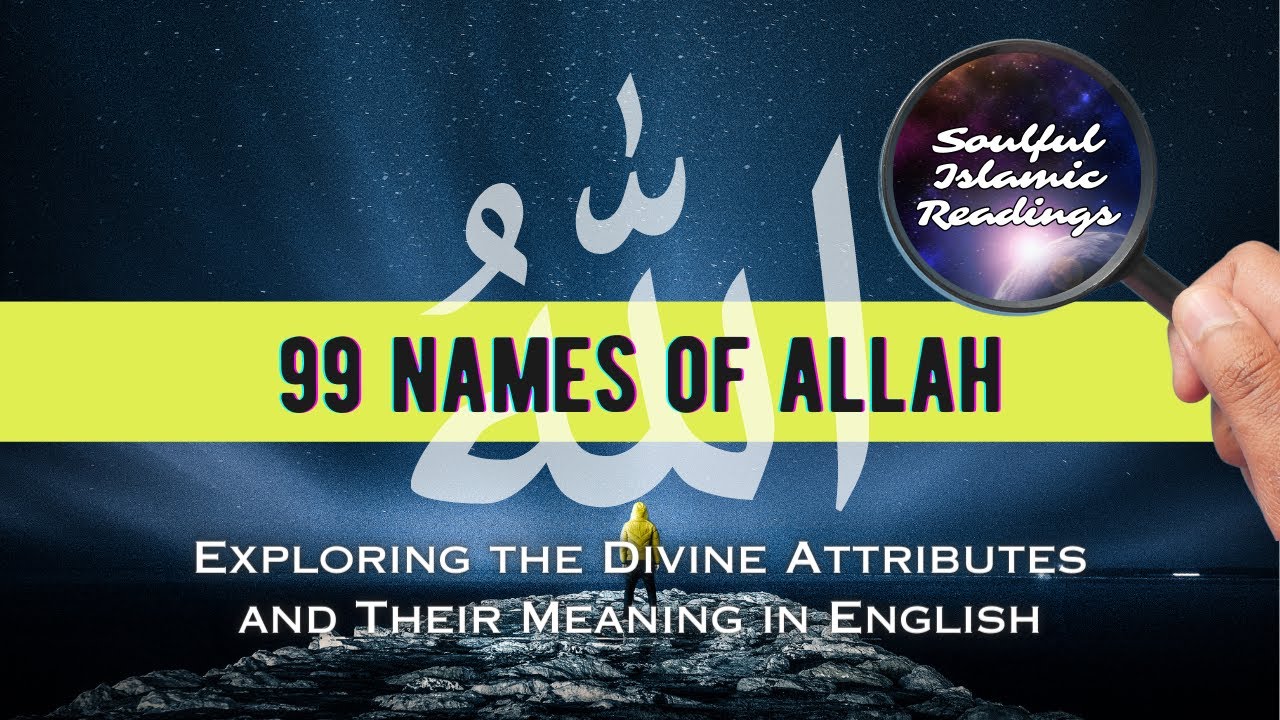 "99 Names of Allah: Exploring the Divine Attributes and Their Meaning ...