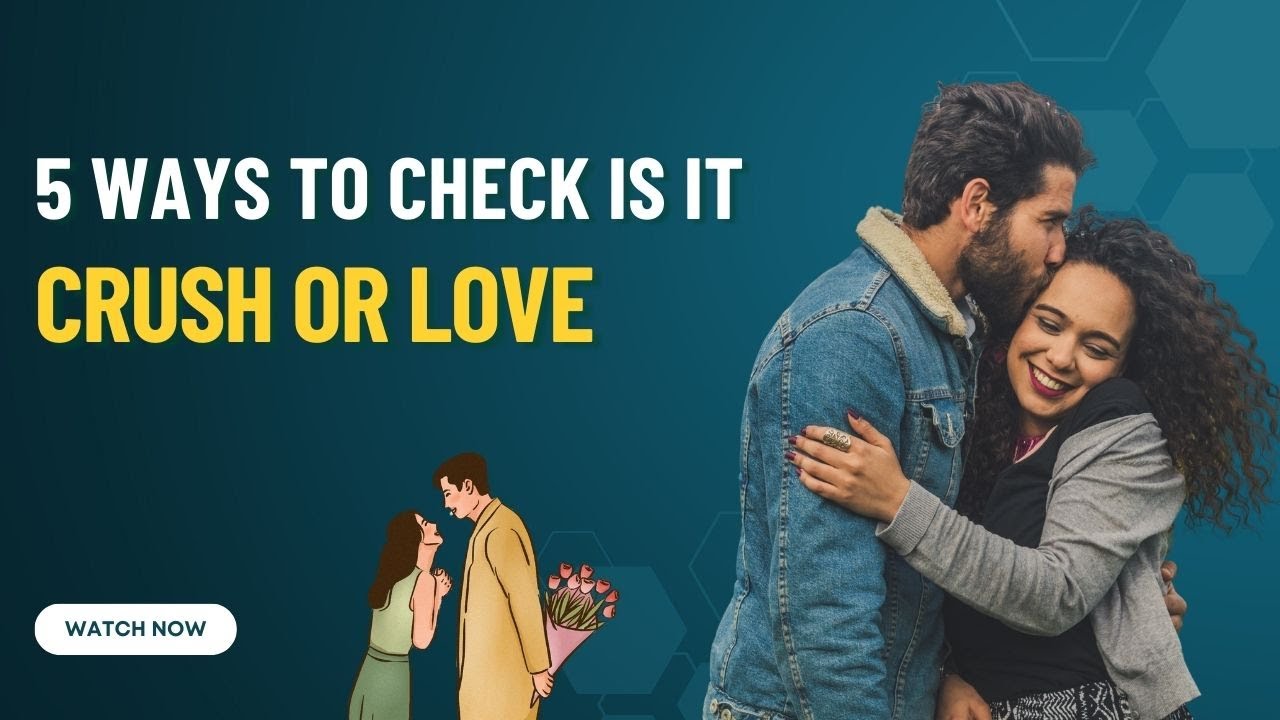 5 ways to check out if it is crush or love - YouTube