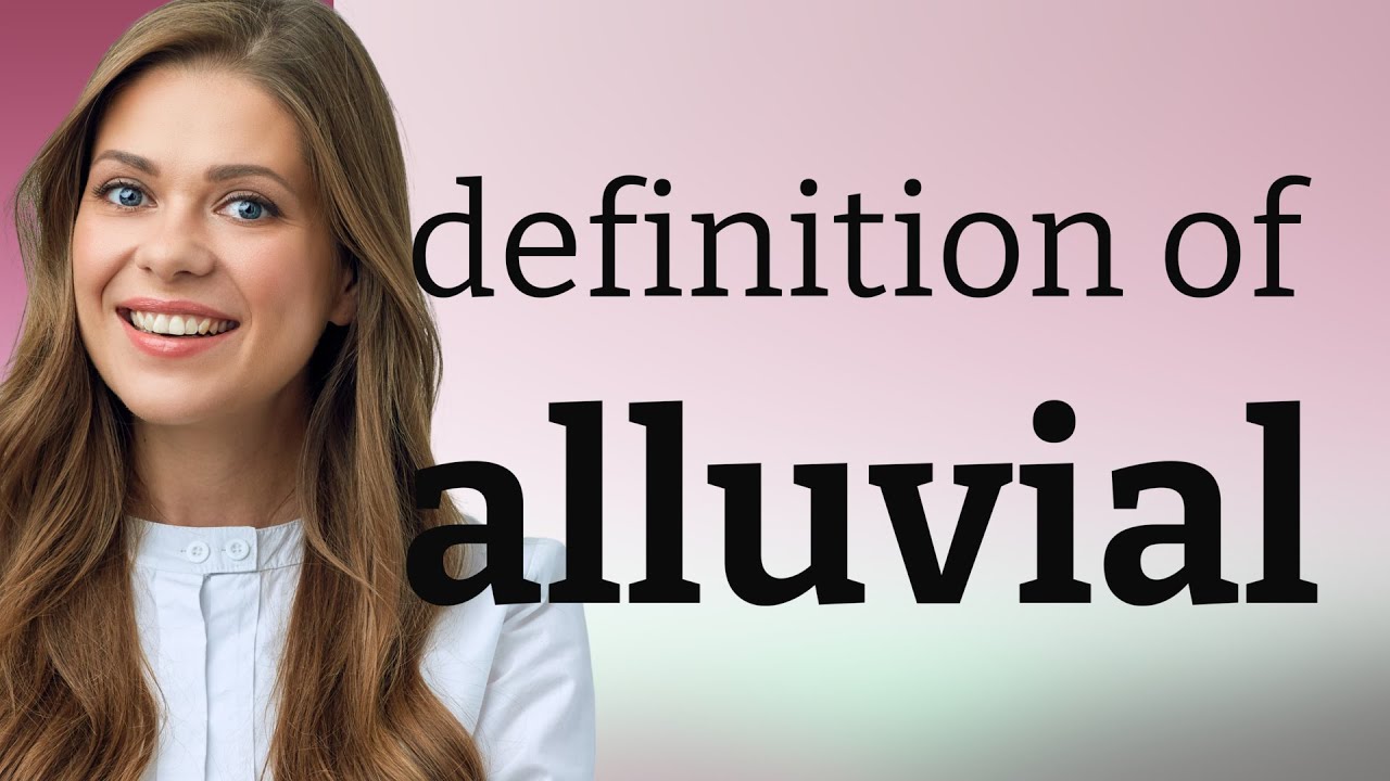 Alluvial — what is ALLUVIAL definition - YouTube