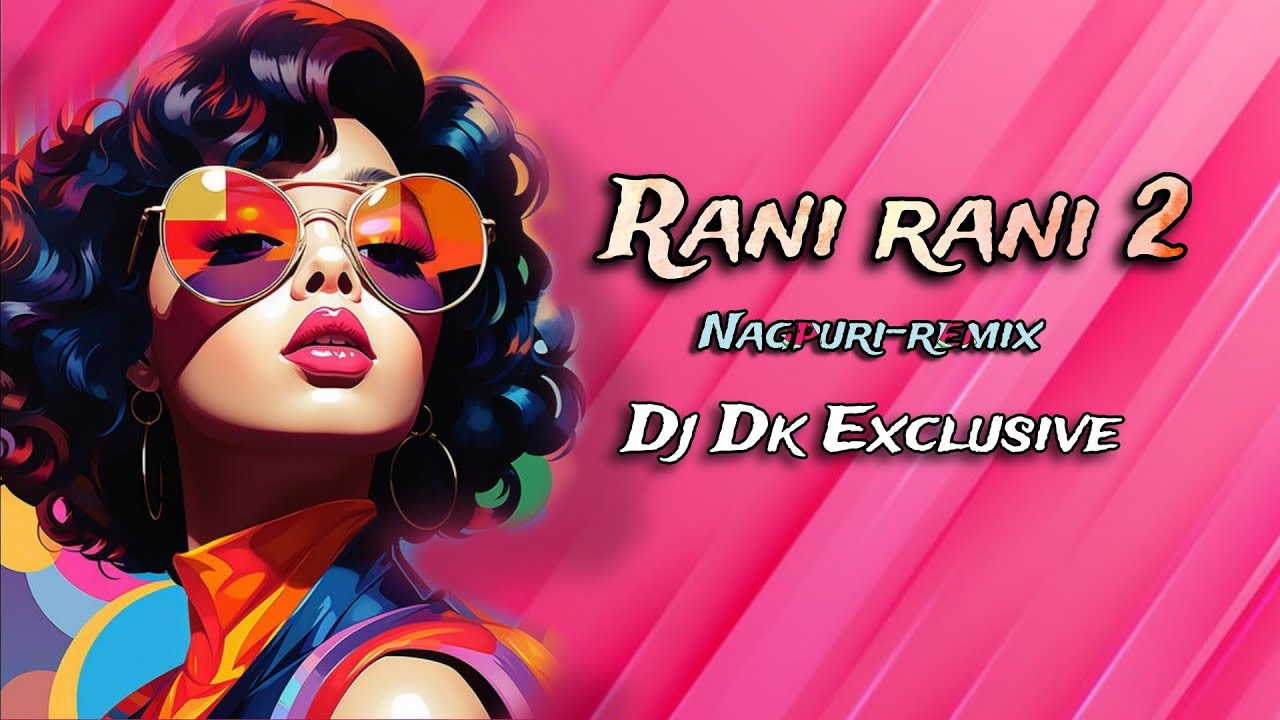 Rani Rani (Nagpuri Remix) Dj DK Exclusive - YouTube