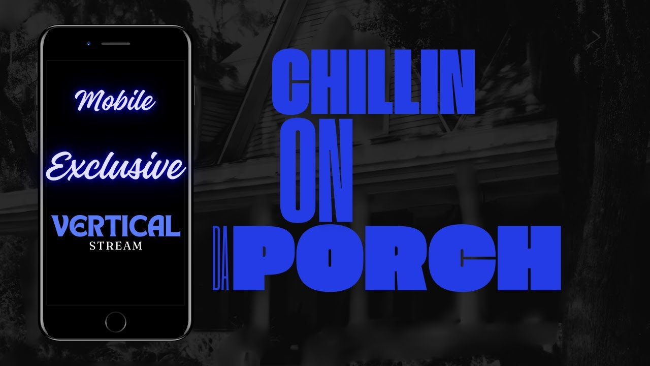 Mobile VERTICAL STREAM - Chillin' On Da PORCH - YouTube