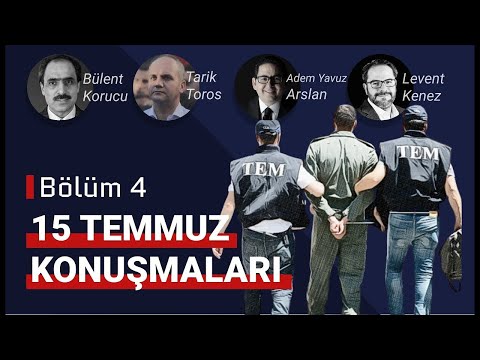 15 TEMMUZ KONUŞMALARI - Bölüm 4