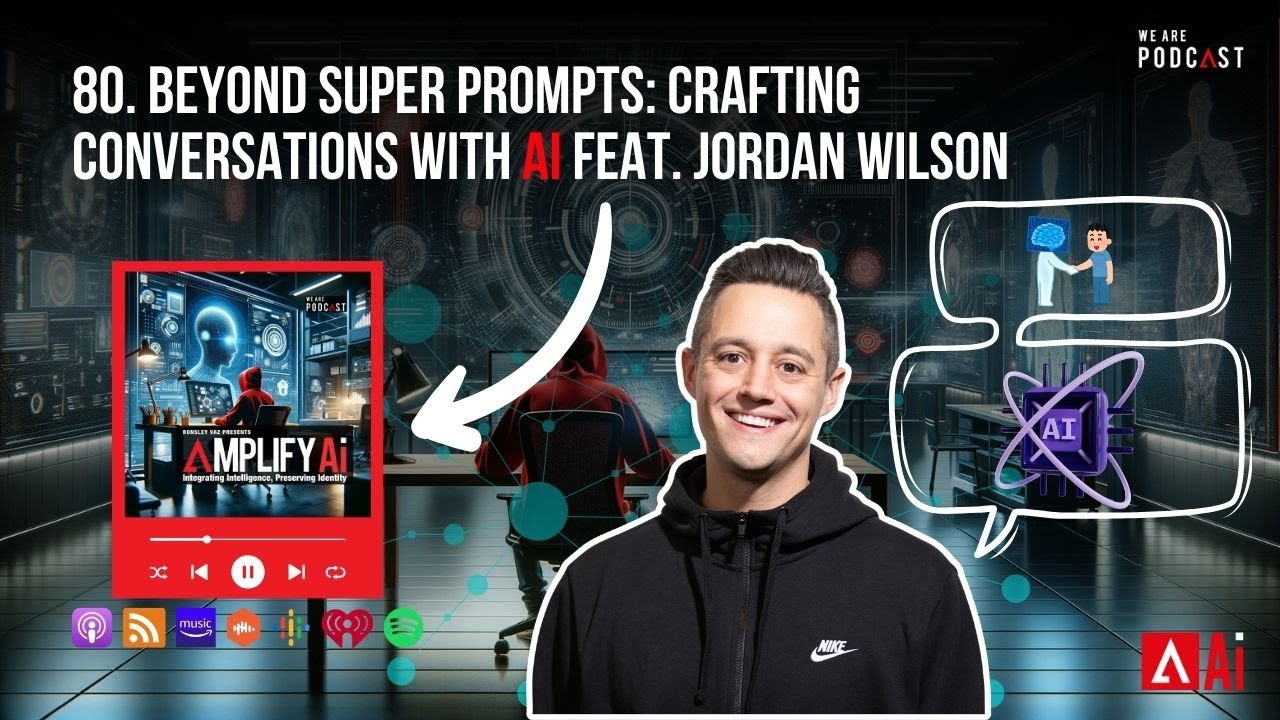 Beyond super prompts: Crafting conversations with AI feat. Jordan ...