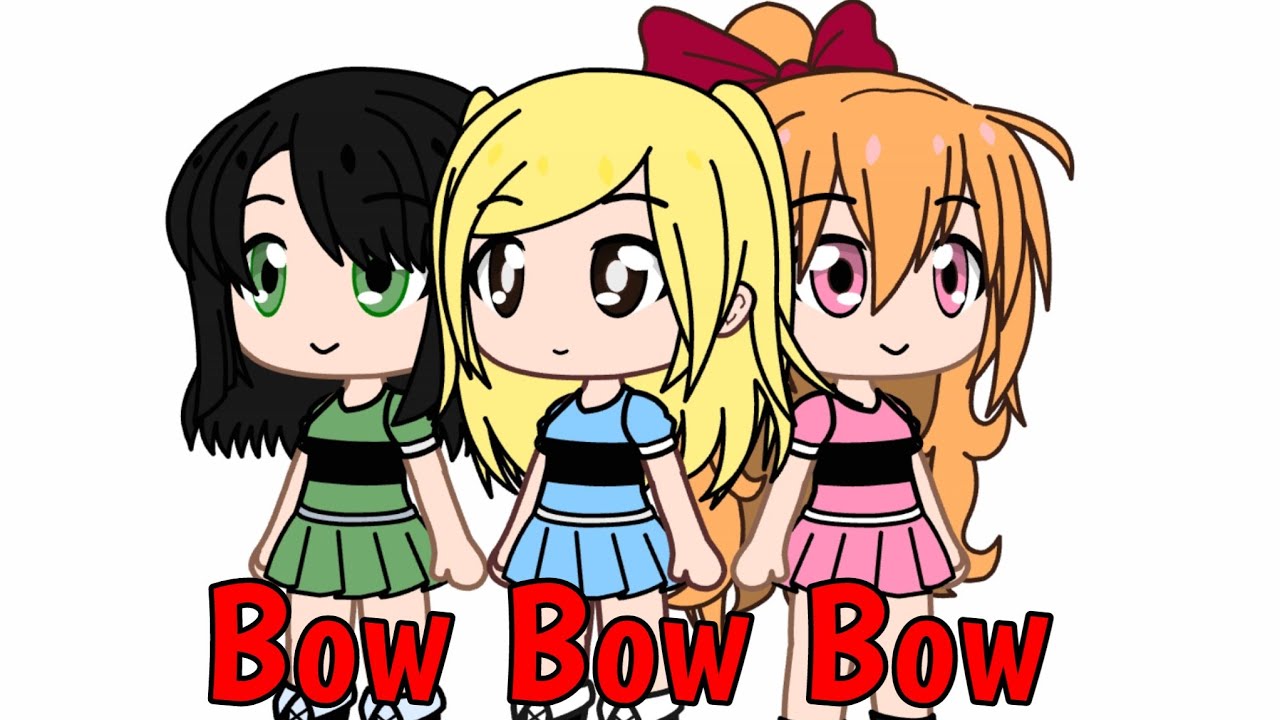 Bow Bow Bow || Meme || { Ppg 🌈 } [ Gacha Trend ] - YouTube