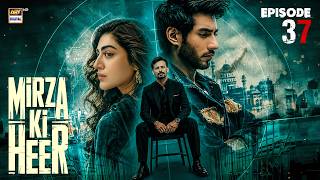 Mirza Ki Heer | Ep 37 | 27 Aug 2026 | Hina Afridi | Ali Raza | Zahid Ahmed | ARY Digital
