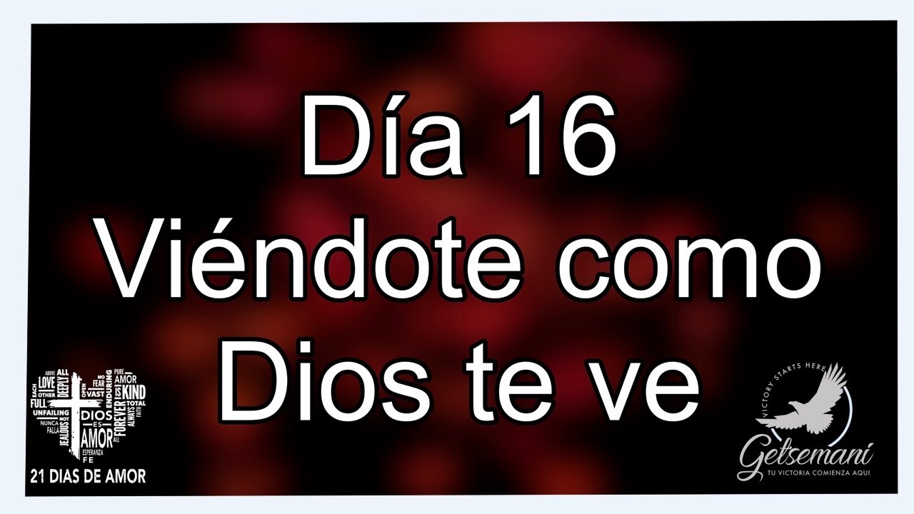 Día 16 - Viéndote Como Dios Te Ve | Reto de 21 Dias de Amor | Salmo 139 ...