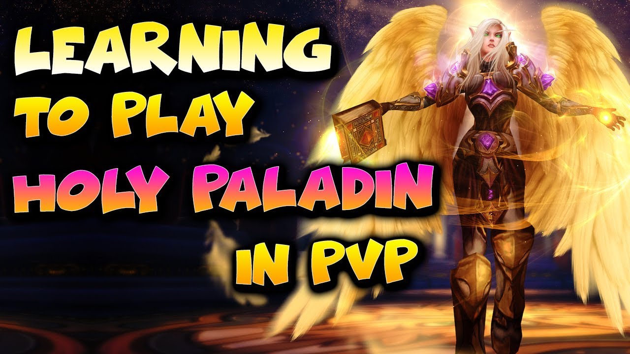 7.3.5 HOLY PALADIN PVP - Noob learning how to play holy paladin - World ...