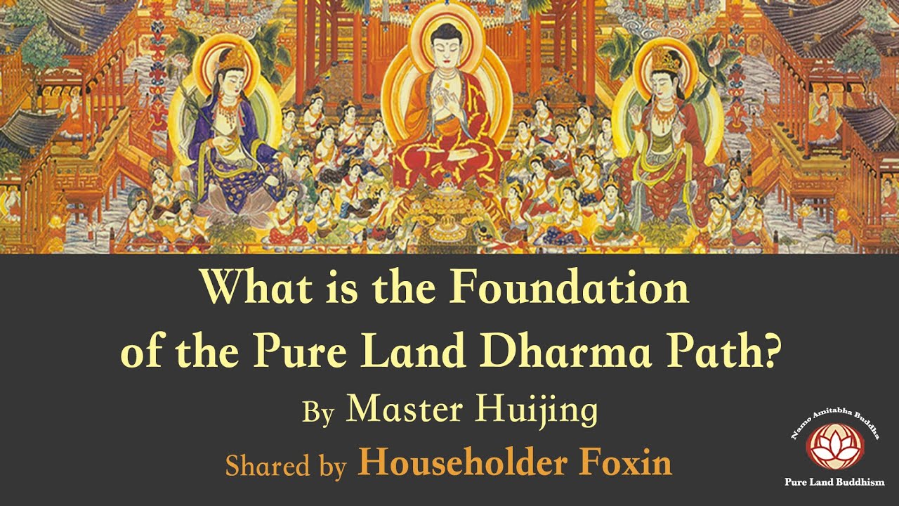 What is the Foundation of the Pure Land Dharma Path? By Master Huijing ...