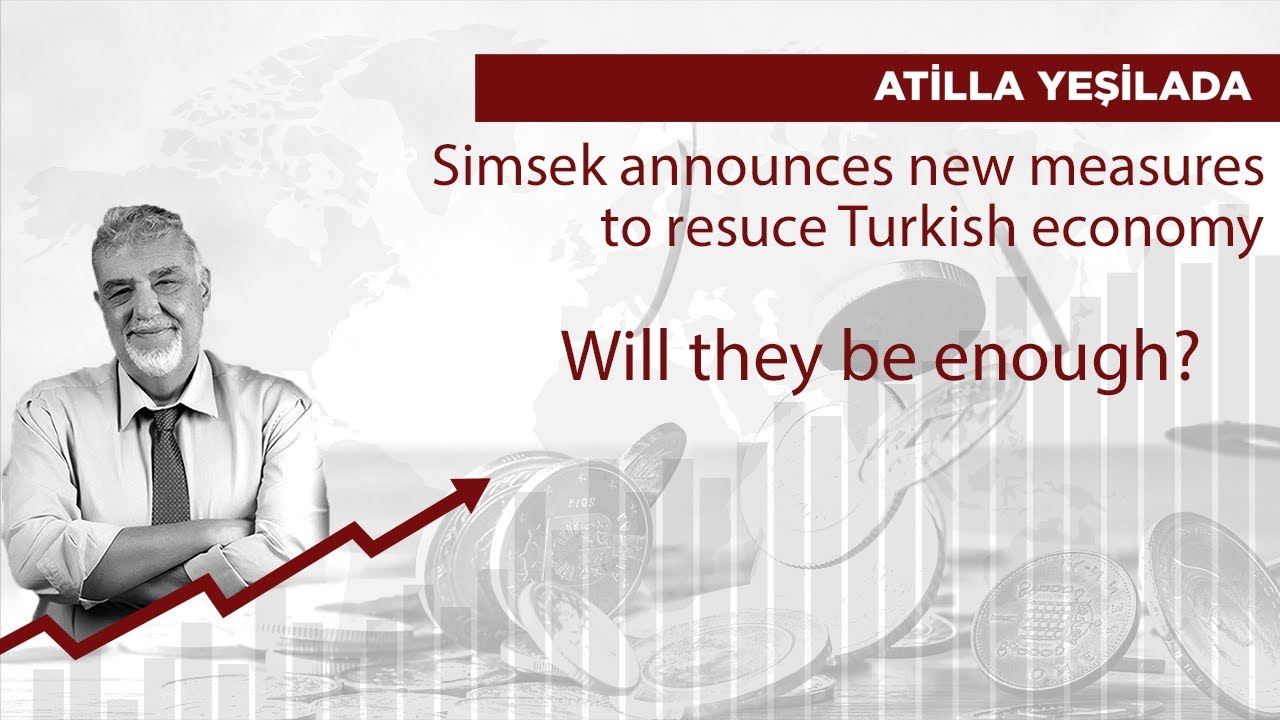 Simsek announces new measures to resuce Turkish economy. Will they be ...