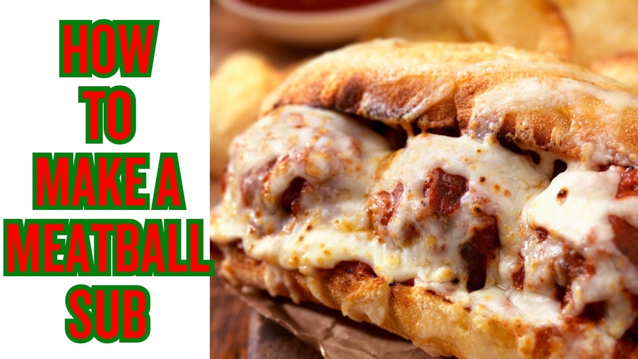 How To Make The Best Meatball Sub - YouTube