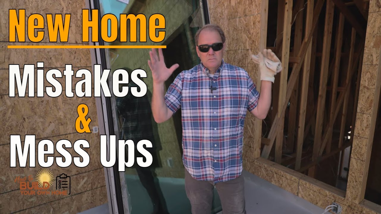 Damage To New Home Construction -How To Work Through Mess Ups - YouTube