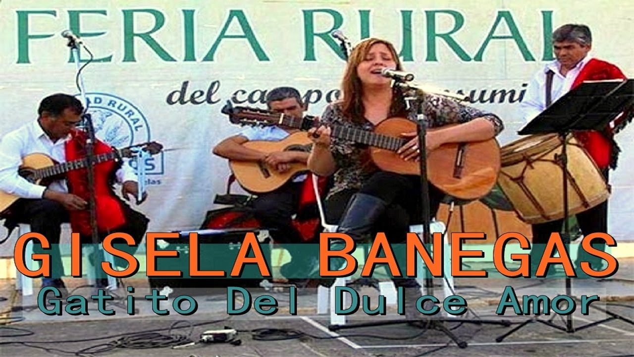 GISELA BANEGAS-Gatito Del Dulce Amor(HD) - YouTube