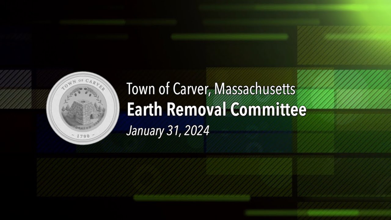 Carver Earth Removal Committee - January 31, 2024 - YouTube