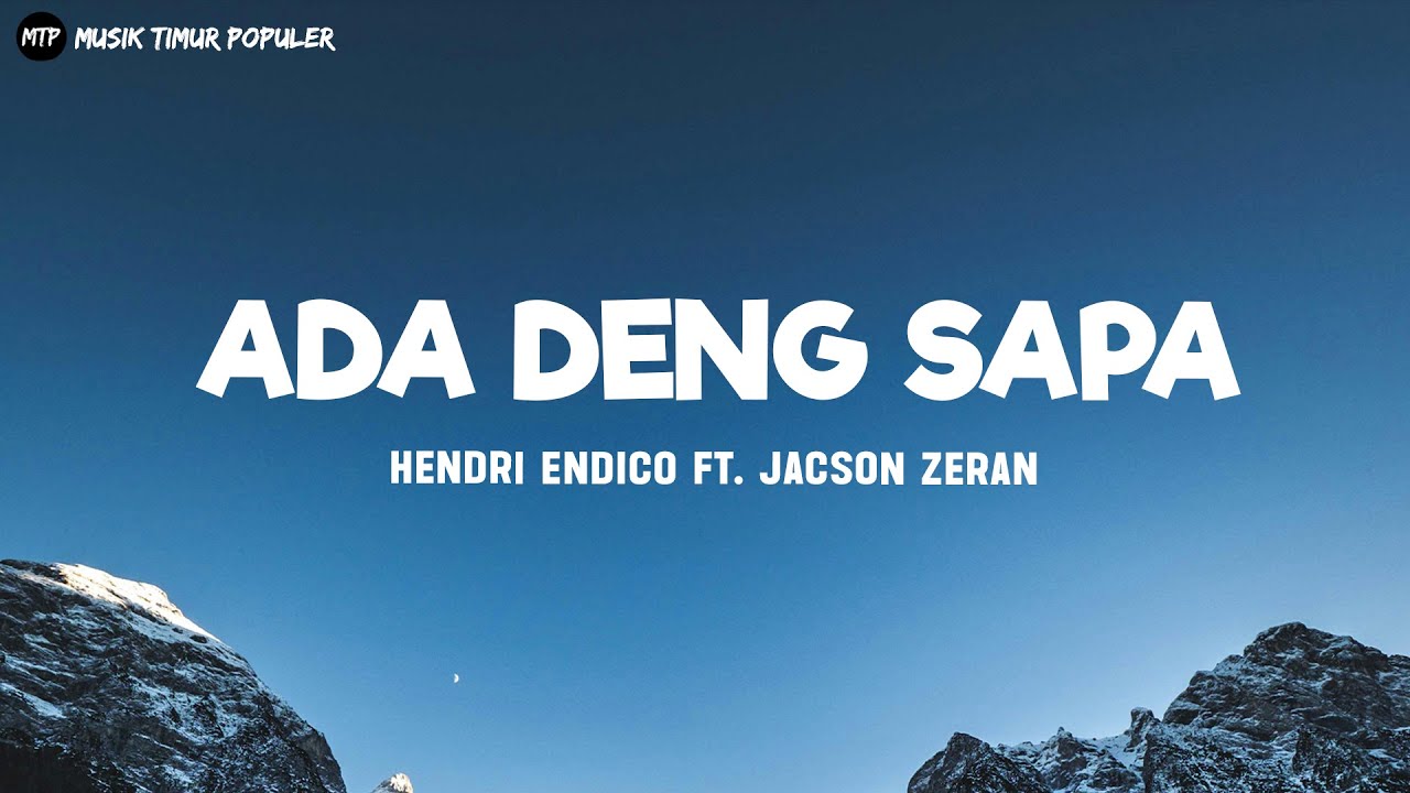Hendri endico - ADA DENG SAPA ft. Jacson zeran (Lirik) - YouTube