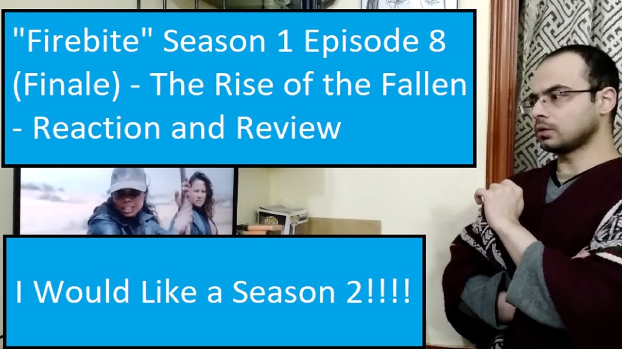 "Firebite" Season 1 Episode 8 (Finale) - The Rise of The Fallen ...
