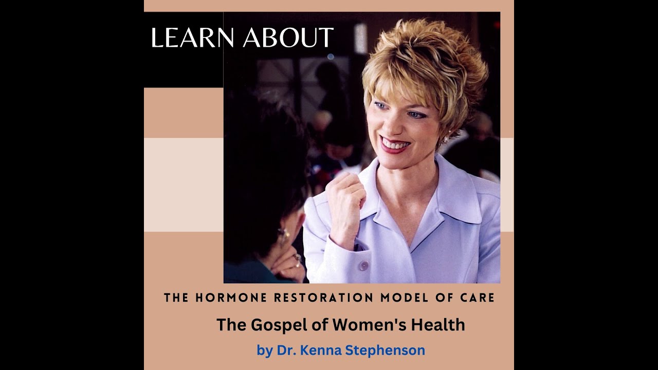 Hormone Restoration Model of Care by Dr. Kenna Stephenson - YouTube