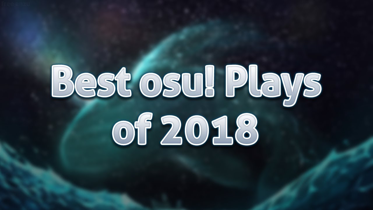 The best osu! plays of 2018 (community chosen) - YouTube
