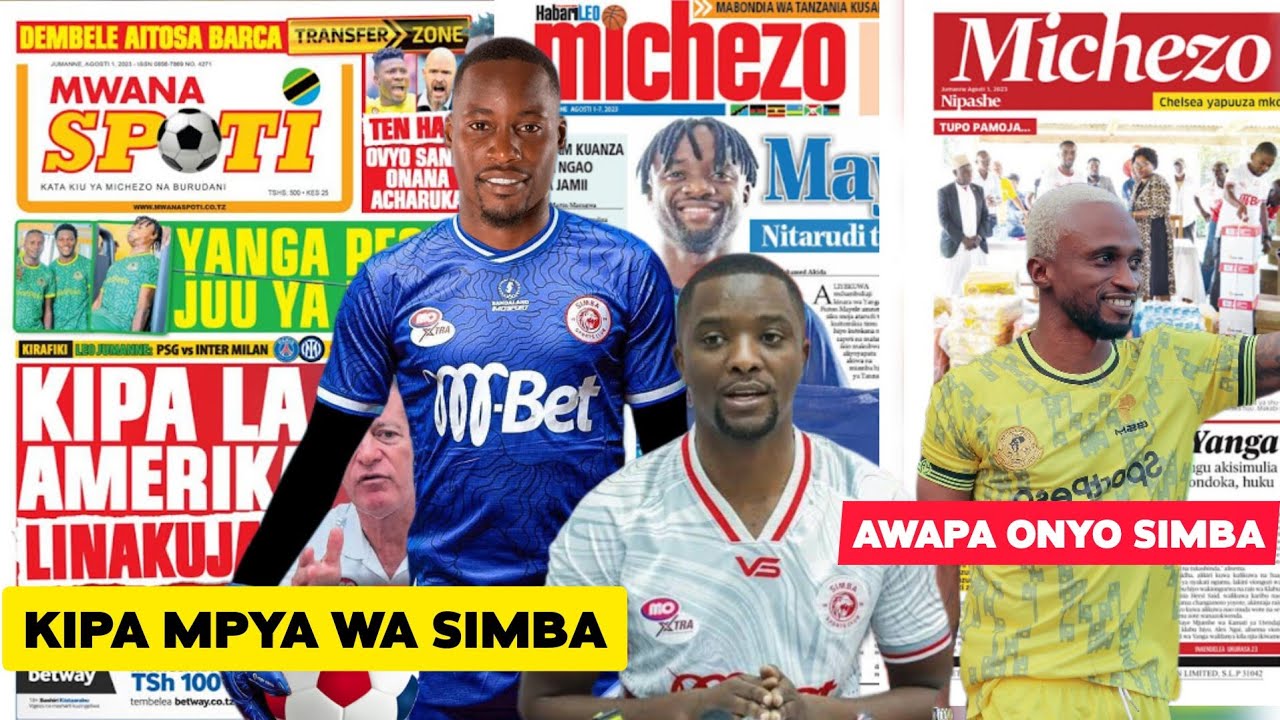 🔴MAGAZETI YA LEO 1/8/2023: KIPA MPYA WA SIMBA MRITHI WA MBRAZIL ...
