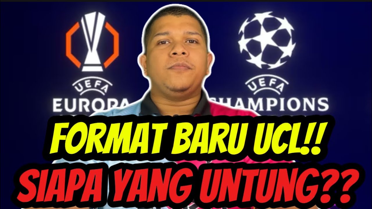 Bagaimana Format Baru UCL Berfungsi??🤔 - YouTube