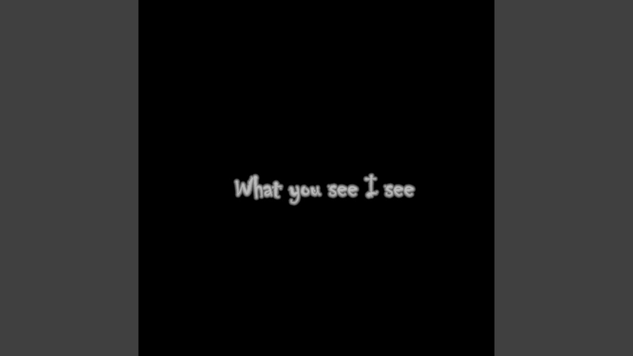 What You See I See - YouTube