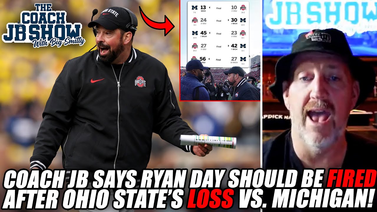 Coach JB Says Ryan Day Should Be FIRED After Ohio State's LOSS vs ...