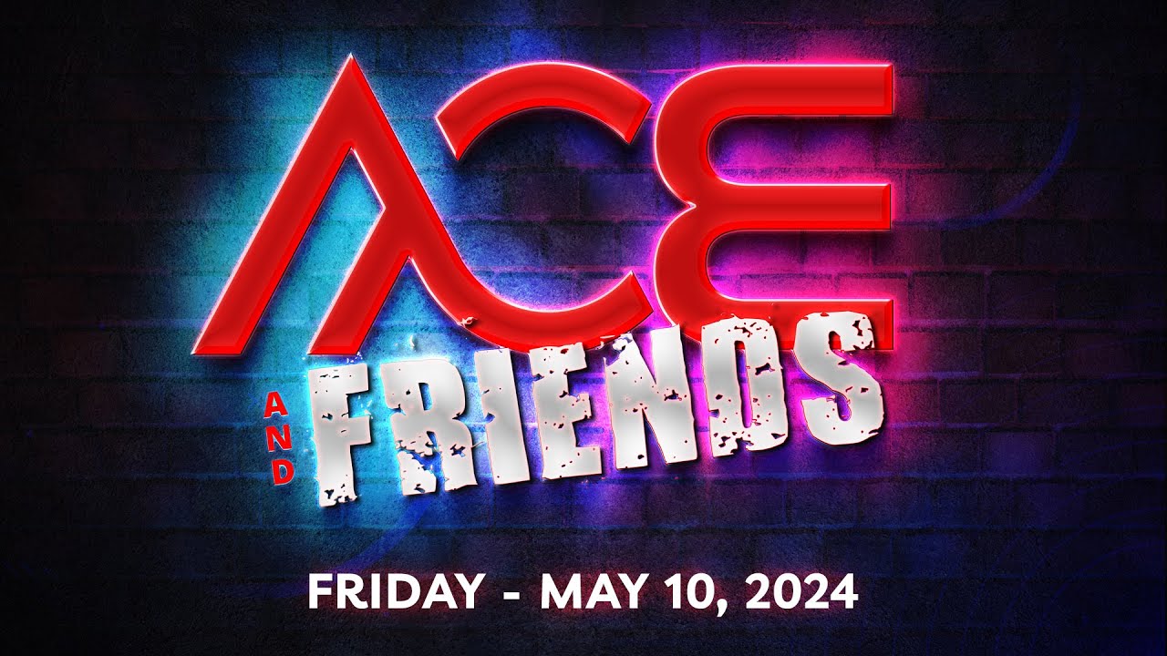 Ace and Friends - May 10, 2024 - YouTube