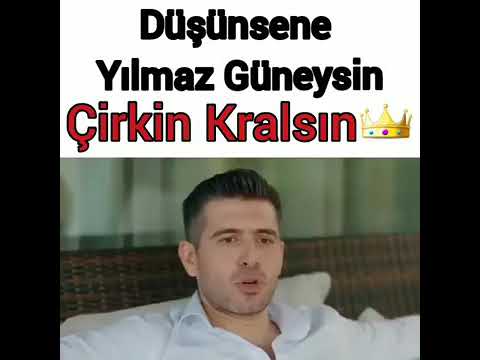 Dusunsene Yılmaz Güney'sin çirkin kralsin