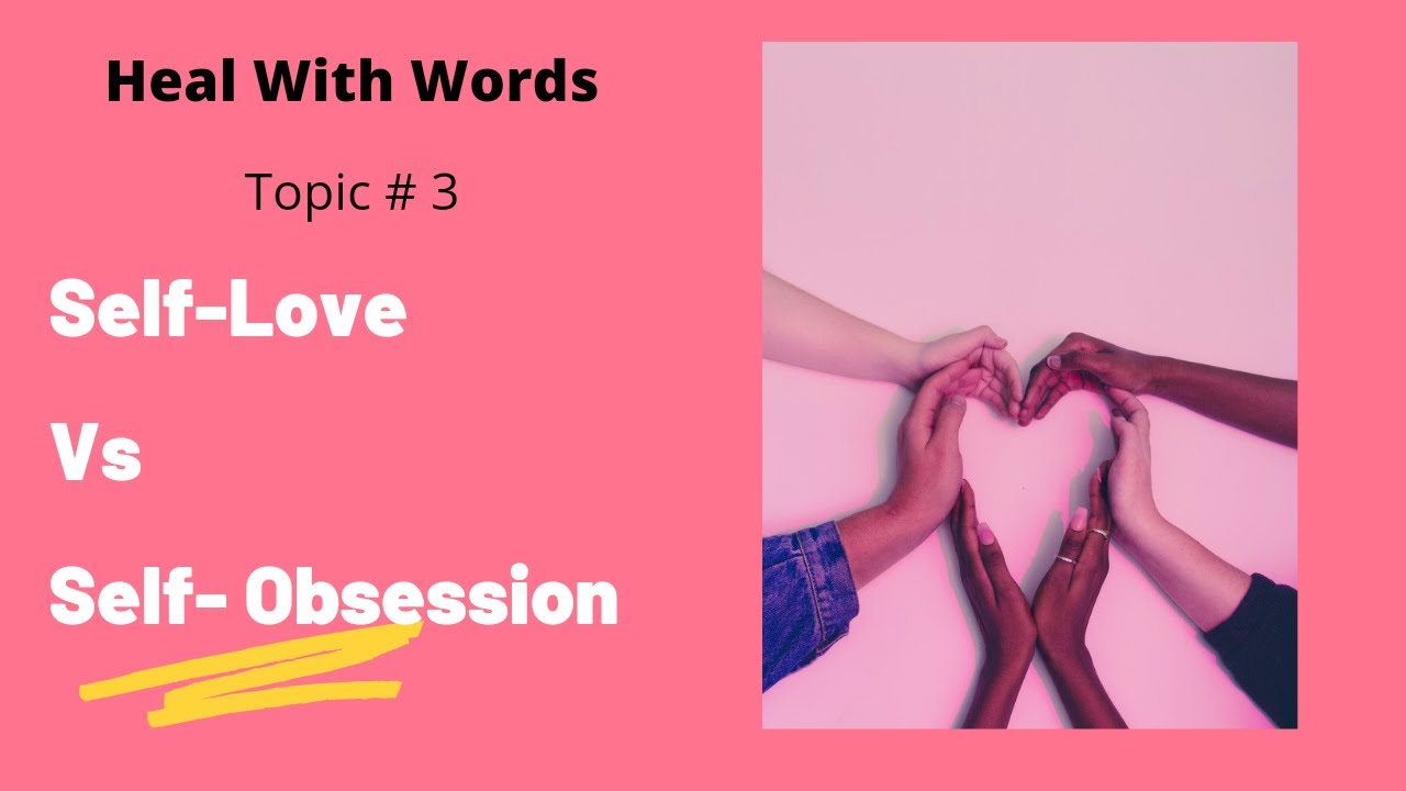 Self-Love Vs Self-Obsession | Heal With Words - YouTube