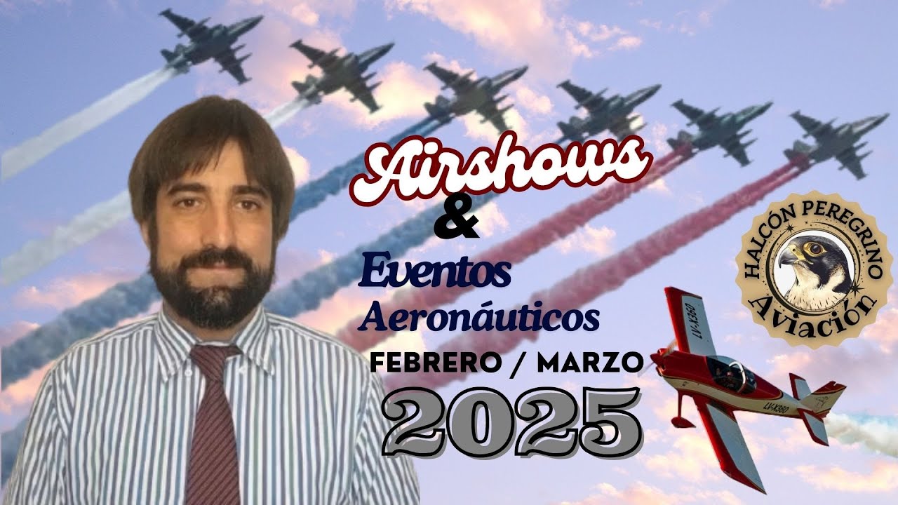 Airshows y Eventos Aeronáuticos - Febrero / Marzo 2025 - YouTube