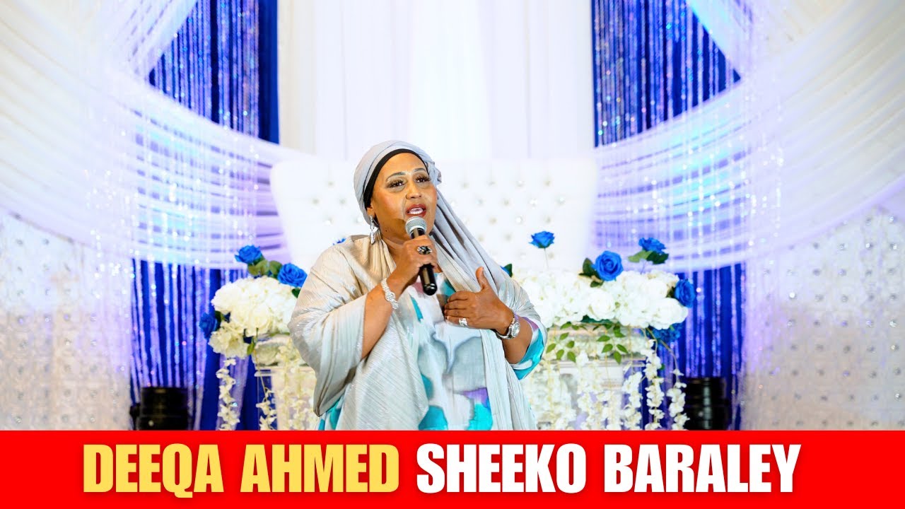 HEES | DEEQA AHMED | SHEEKO BARALEY | XASUUSTII KHADRA DAAHIR CIGE ...