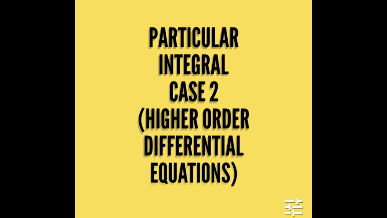 Particular Integral - case 2 - higher order differential equations ...