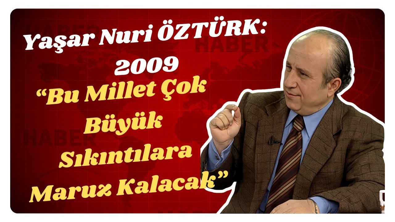 Yaşar Nuri ÖZTÜRK: "Bu Millet Son Yıllarda Çok Büyük Günahlar İşledi ...
